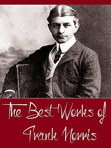 The Best Works of Frank Norris by Frank Norris | Goodreads