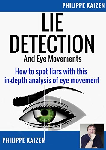 Lie detection and eye movements: How to spot a liar with this in-depth ...