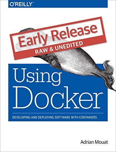 Using Docker: Developing and Deploying Software with Containers by Adrian Mouat | Goodreads