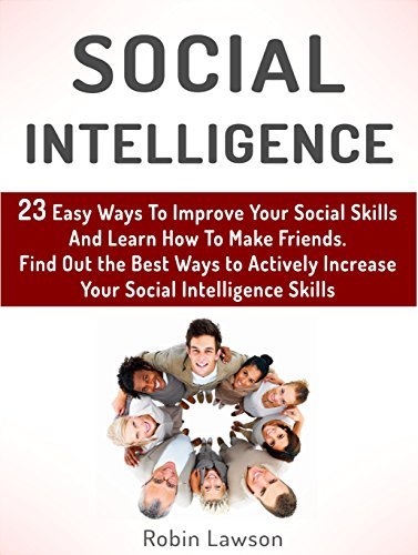 Social Intelligence: 23 Easy Ways To Improve Your Social Skills And ...