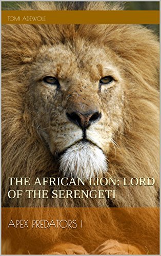 The African Lion - Lord of the Serengeti: Apex Predators I by Tomi ...