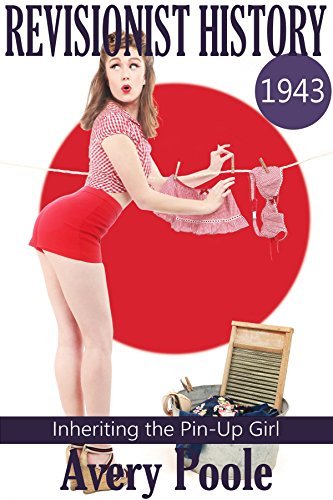 Inheriting the Pin-Up Girl: Revisionist History Book One by Avery Poole ...