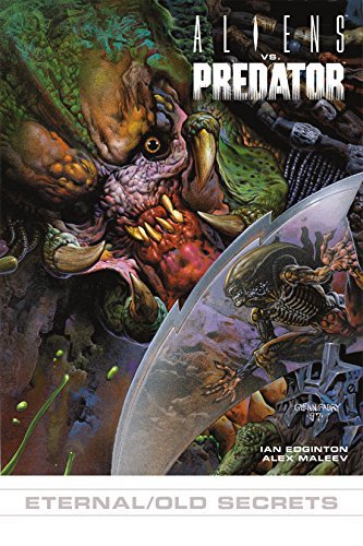 Aliens vs. Predator: Eternal/Old Secrets by Ian Edginton | Goodreads