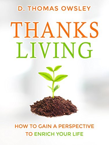 ThanksLiving: How to Gain a Perspective to Enrich Your Life by D ...