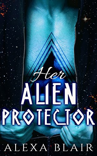 Her Alien Protector by Alexa Blair | Goodreads