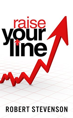Raise Your Line: Success Is About a Higher Line Mentality by Robert ...