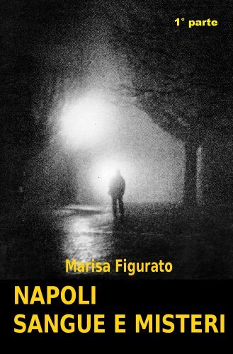 Napoli sangue e misteri 1° parte (Italian Edition) by Marisa Figurato ...