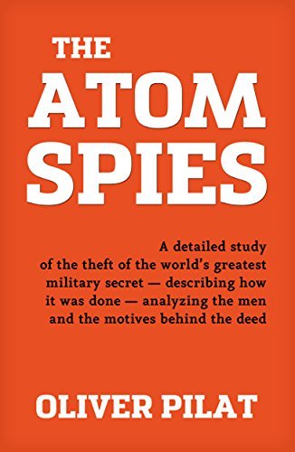 The Atom Spies: A Detailed Study of the Theft of the World's Greatest ...