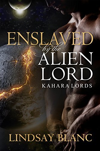 Enslaved by the Alien Lord (Kahara Lords, #8) by Lindsay Blanc | Goodreads