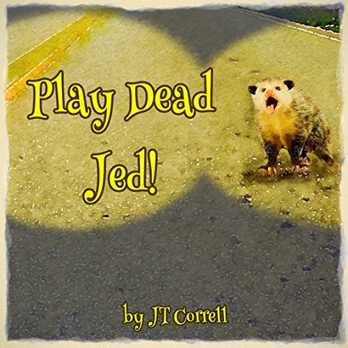 Play Dead Jed! by JT Correll | Goodreads