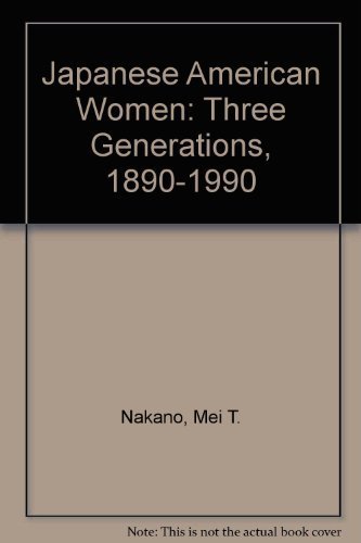 Japanese American Women: Three Generations, 1890-1990 by Mei T. Nakano ...