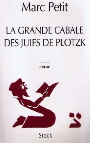 La grande cabale des juifs de Plotzk by Marc Petit | Goodreads