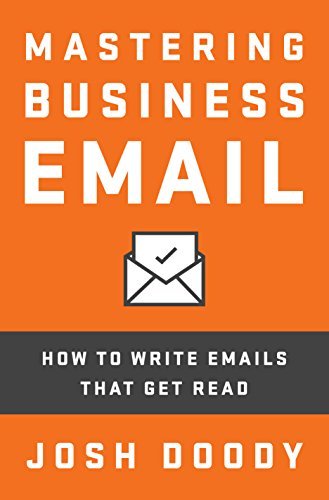 Mastering Business Email: How to write emails that get read by Josh ...