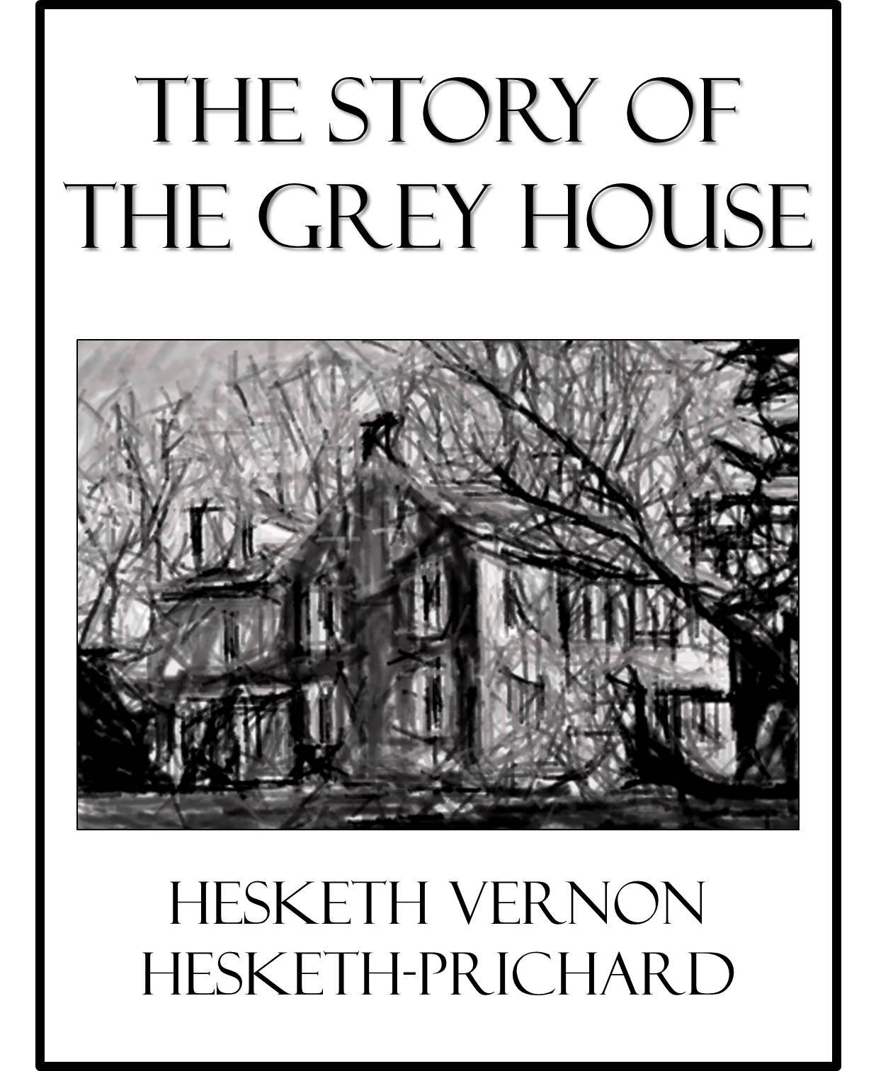 The Story of the Grey House by H. Hesketh-Prichard | Goodreads