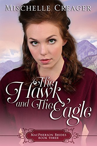 The Hawk and The Eagle (MacPherson Brides #3) by Mischelle Creager ...