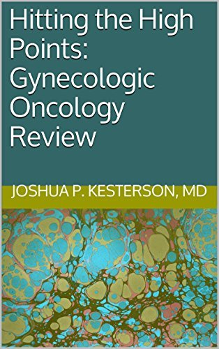 Hitting the High Points: Gynecologic Oncology Review by Joshua P ...