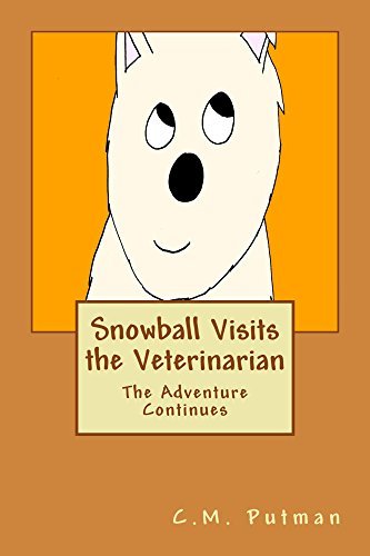 Snowball Visits the Veterinarian: The Adventure Continues by C. Putman ...
