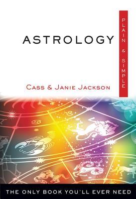 Astrology Plain & Simple: The Only Book You'll Ever Need by Cass ...