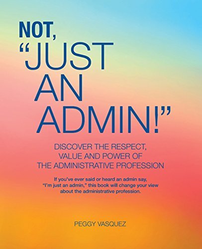 Not 'Just an Admin!': Discover the Respect, Value and Power of the ...