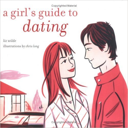 A Girl's Guide To Dating by Liz Wilde | Goodreads