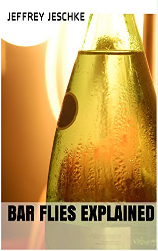 Bar Flies Explained by Jeffrey Jeschke | Goodreads