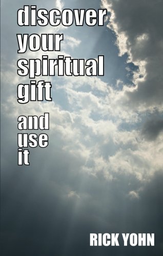 Discover Your Spiritual Gift And Use It by Rick Yohn | Goodreads