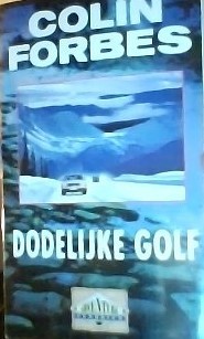 Dodelijke Golf (Tweed & Co., #17) by Colin Forbes | Goodreads