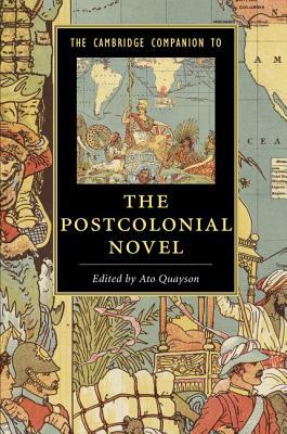 The Cambridge Companion to the Postcolonial Novel by Ato Quayson ...