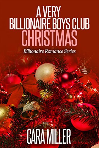 A Very Billionaire Boys Club Christmas by Cara Miller | Goodreads