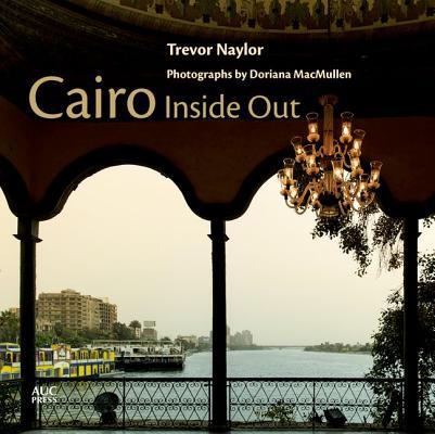 Cairo Inside Out by Trevor Naylor | Goodreads