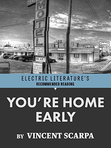 You're Home Early by Vincent Scarpa | Goodreads