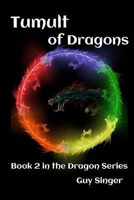 Tumult of Dragons: Book 2 in the Dragon Series by Guy Singer | Goodreads