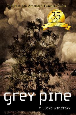 Grey Pine (The American Teachers Series) by T Lloyd Winetsky | Goodreads
