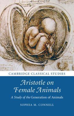 Aristotle on Female Animals: A Study of the Generation of Animals by ...
