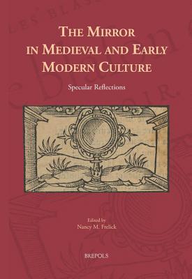 The Mirror in Medieval and Early Modern Culture (Cursor Mundi) (Cursor ...