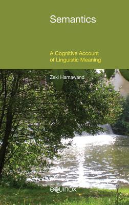 Semantics: A Cognitive Account of Linguistic Meaning by Zeki Hamawand ...