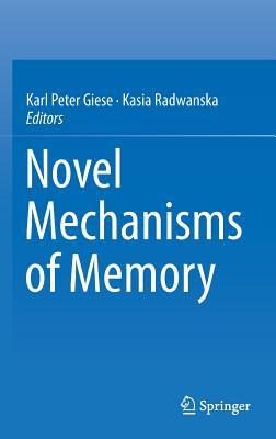 Novel Mechanisms of Memory by Karl Peter Giese | Goodreads
