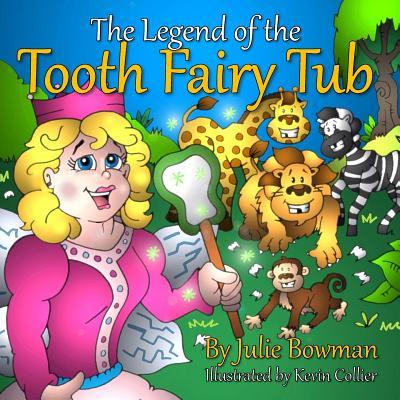 The Legend of the Tooth Fairy Tub by Julie Bowman | Goodreads