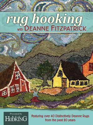 Rug Hooking with Deanne Fitzpatrick by Deanne Fitzpatrick | Goodreads