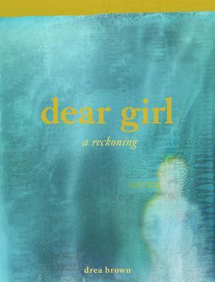 dear girl: a reckoning by Drea Brown | Goodreads