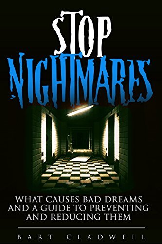 Stop Nightmares: What Causes Bad Dreams and a Guide to Preventing and ...