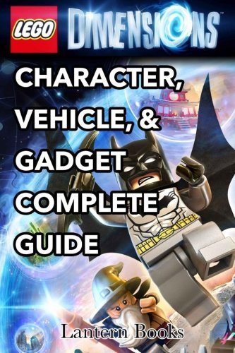 Lego Dimensions - Character, Vehicle, & Gadget Complete Guide by ...