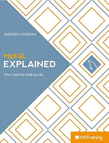 MySQL Explained: Your Step-by-Step Guide by Andrew Comeau | Goodreads