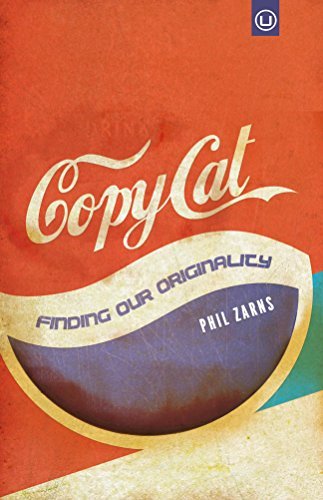Copycat: Finding Our Originality by Phil Zarns | Goodreads