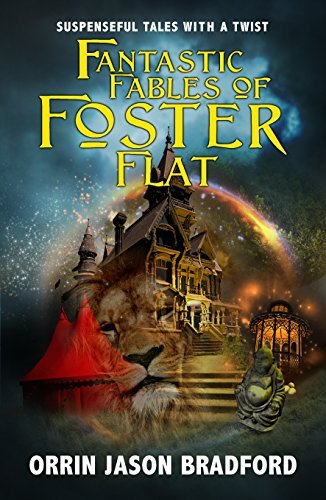 Fantastic Fables of Foster Flat by Orrin Jason Bradford | Goodreads