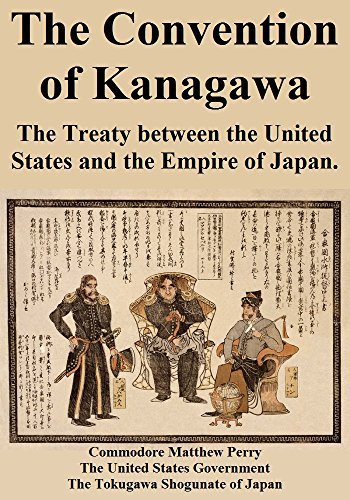 The Convention of Kanagawa: The Treaty between the United States and ...