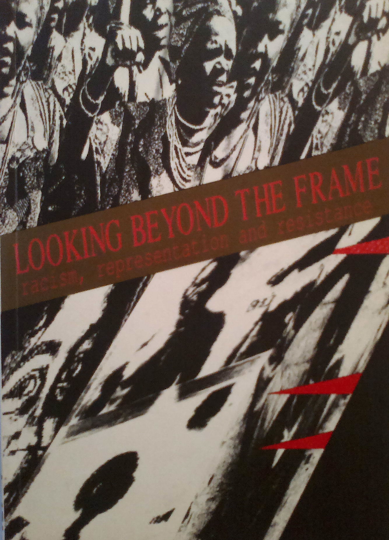 Looking beyond the frame: racism, representation & resistance by ...