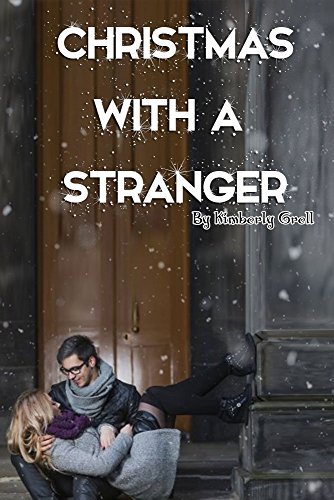 Christmas With A Stranger by Kimberly Grell | Goodreads