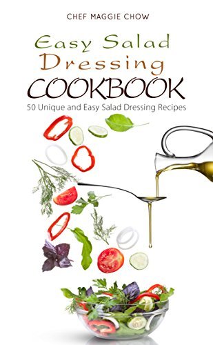 Easy Salad Dressing Cookbook: 50 Unique and Easy Salad Dressing Recipes ...