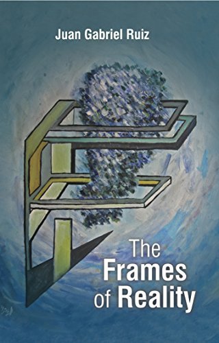The Frames of Reality by Juan Gabriel Ruiz | Goodreads